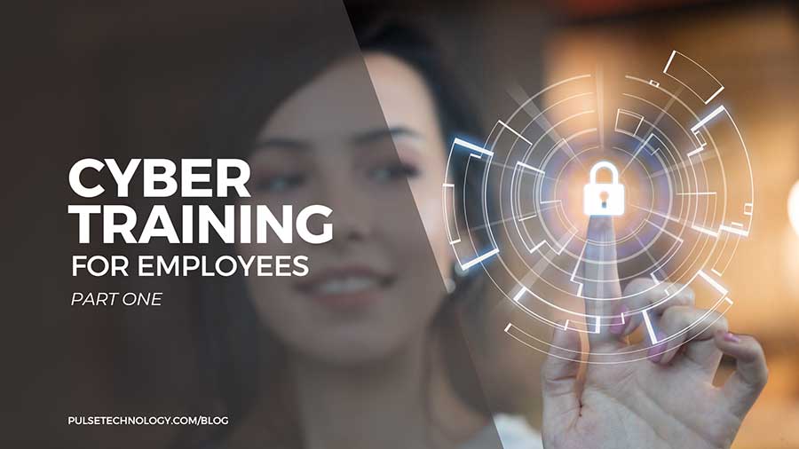 Cybersecurity training for employees - Part One of Two